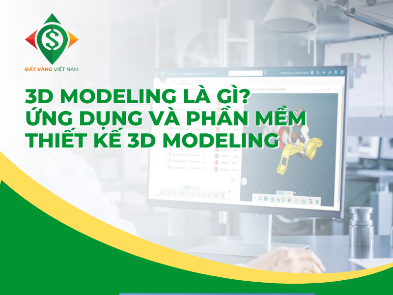 3D Modeling là gì? Ứng dụng và phần mềm thiết kế 3D Modeling - Công ty ...
